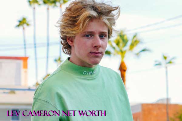 Lev Cameron Age 2023, Height Net Worth GF Birthday Bio Wiki