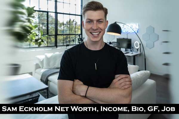 Sam Eckholm Age 2023, Net Worth, Job, Height, GF, Family, Bio